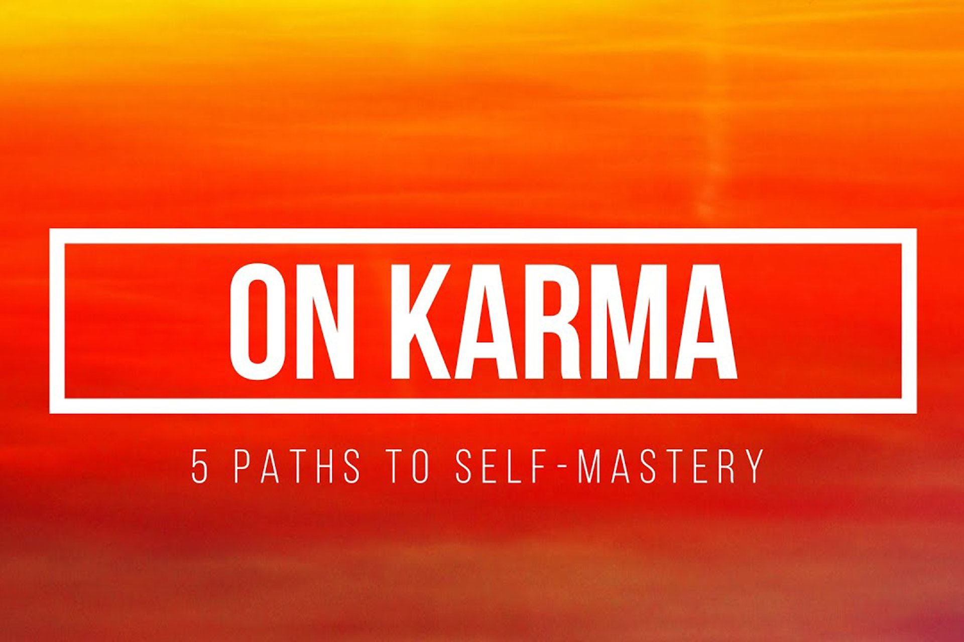 On Karma – Path to Self Mastery - Beyond The Mind